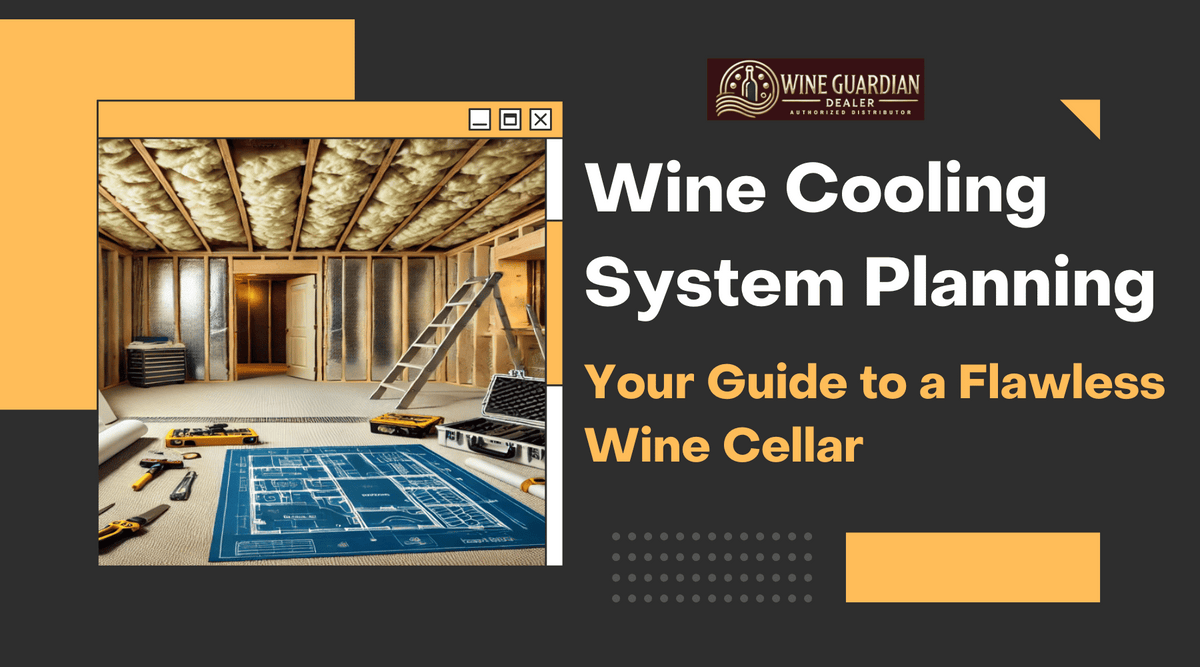 Wine Cellar Cooling Guide: Size, Plan, and Protect Your Collection – Wine Guardian Dealer