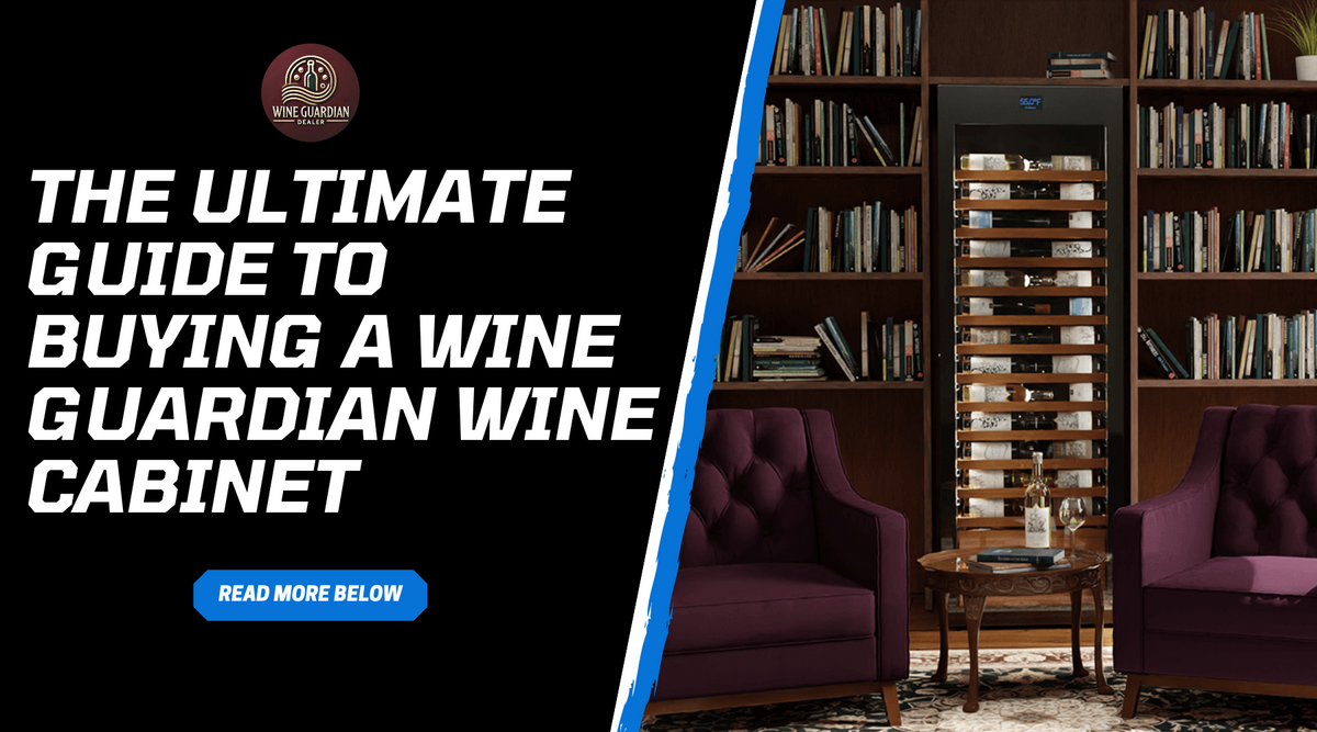 The Ultimate Guide to Buying a Wine Guardian Wine Cabinet – Wine ...