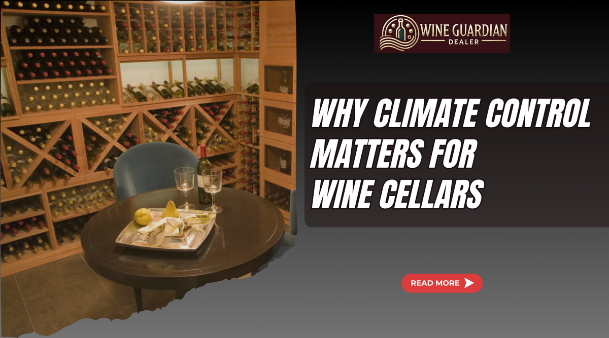 Why Climate Control Is Essential for Wine Cellars – Wine Guardian Dealer